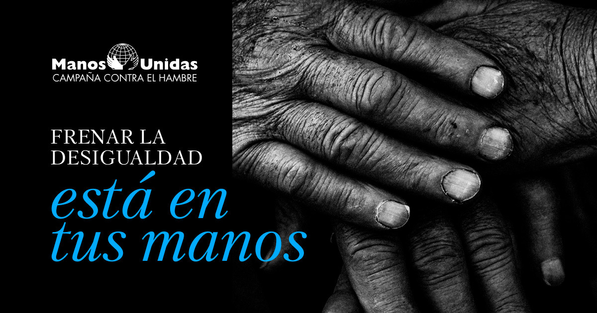 Manos Unidas - Frenar la desigualdad está en tus manos